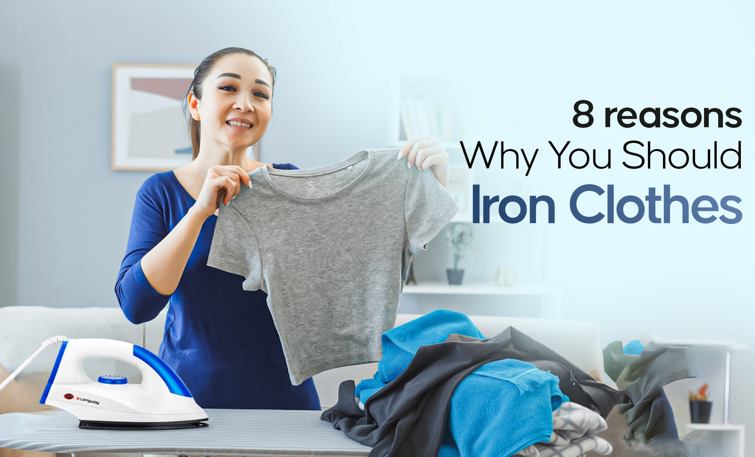 8 Reasons Why You Should Iron Clothes – Longway India