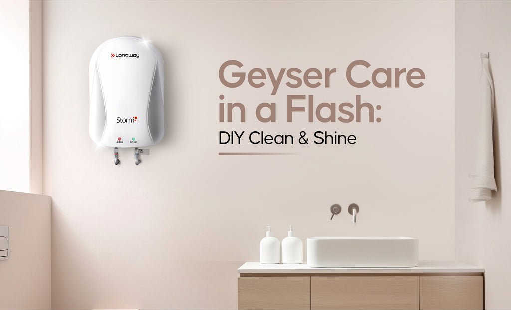 Geyser Care in a Flash: DIY Clean & Shine – Longway India