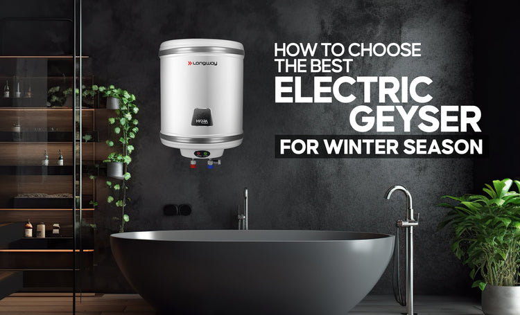 Best Electric Geyser for Winter Season – Longway India