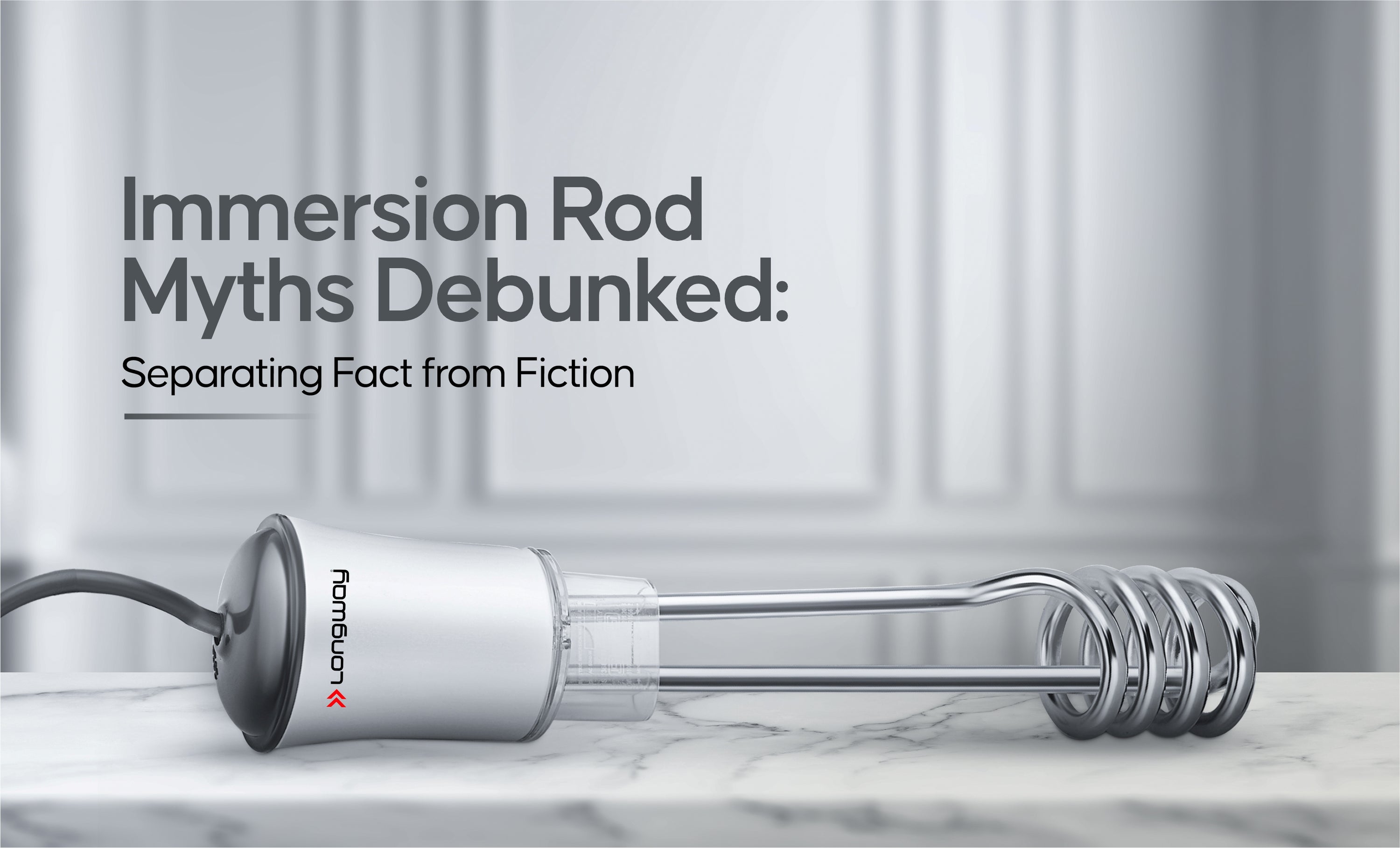 Immersion Rod Myths Debunked Separating Fact from Fiction – Longway India