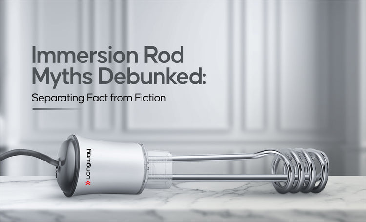 Immersion Rod Myths Debunked Separating Fact from Fiction – Longway India
